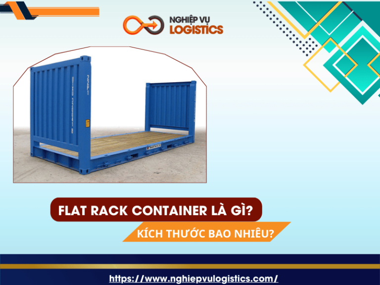 Flat Rack Container là gì? Kích thước bao nhiêu? - Nghiệp Vụ Logistics